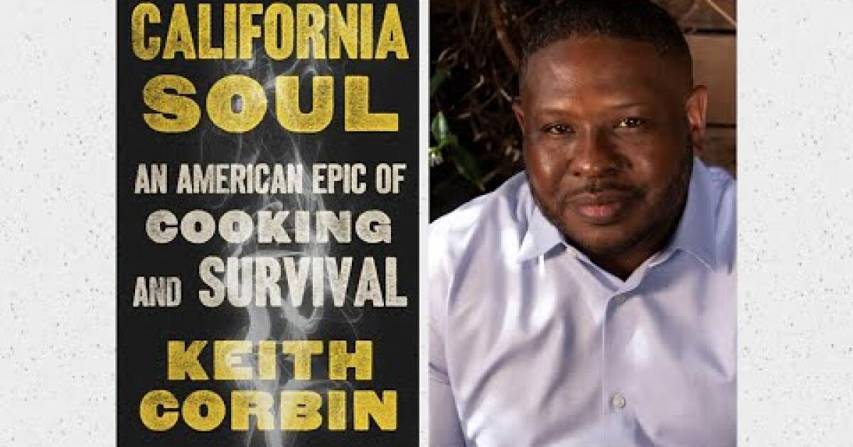 Aug. 23: Chef Keith Corbin discusses 'California Soul' - Los Angeles Times