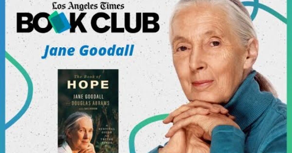 How to watch Jane Goodall discuss 'The Book of Hope' - Los Angeles Times